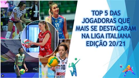 Top Das Jogadoras Que Mais Se Destacaram Na Liga Italiana Edi O