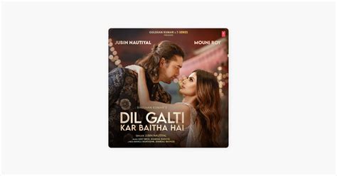 ‎dil Galti Kar Baitha Hai Feat Mouni Roy Song By Jubin Nautiyal