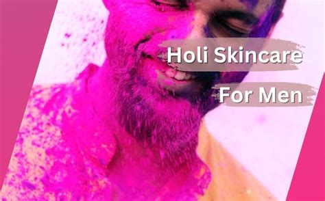 5 Holi Skincare Tips For Men Men N More