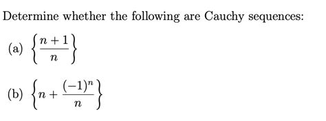 Solved Determine Whether The Following Are Cauchy Sequences
