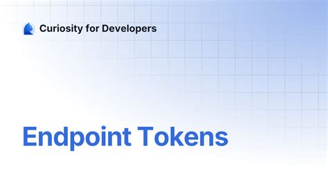 Endpoint Tokens Curiosity For Developers