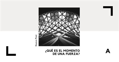 Qué es el MOMENTO de una Fuerza
