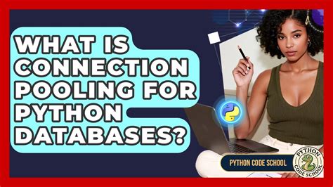 What Is Connection Pooling For Python Databases Python Code School