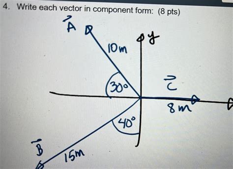 [answered] 4 write each vector in component form 8 pts tof 15m r 10m 30