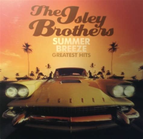 Summer Breeze Greatest Hits The Isley Brothers Songs Reviews