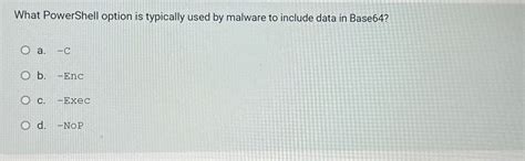 Solved What PowerShell Option Is Typically Used By Malware Chegg