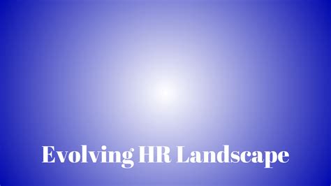 hrnewcomersguide navigating the evolving hr landscape