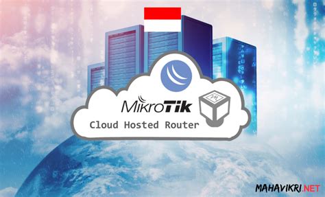 Vps Mikrotik Chr Indonesia Pt Mahavikri Network Technology