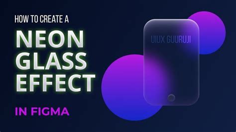Create Stunning Neon Glass Effects In Figma