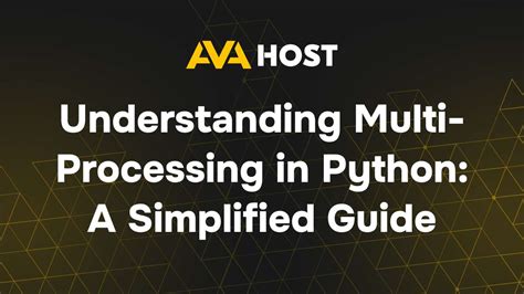 Understanding Multi Processing In Python A Simplified Guide ⋆ Avahosting