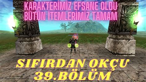 SIFIRDAN OKÇU BÖLÜM 39 ÇARIMIZIN EKSİK İTEMİ KALMADI KNİGHT