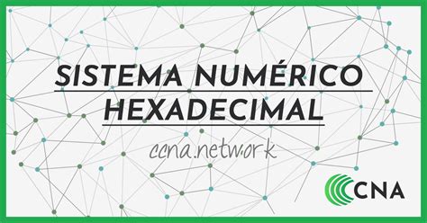 Sistema Numérico Hexadecimal Sistema Numérico Hexadecimal