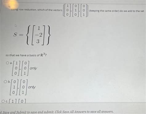 Solved Using Row Reduction Which Of The Vectors 18 Keeping Chegg Com