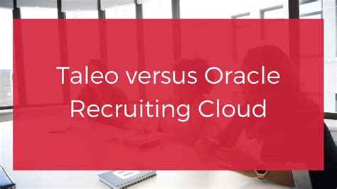 Migrating From Taleo To Oracle Recruiting Cloud Elire Consulting