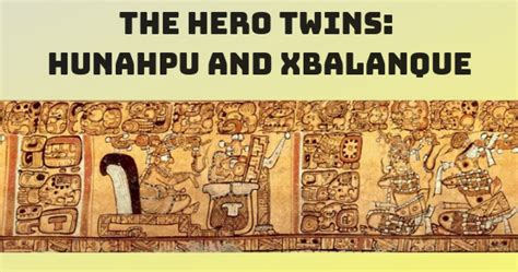 The Hero Twins Hunahpu And Xbalanque