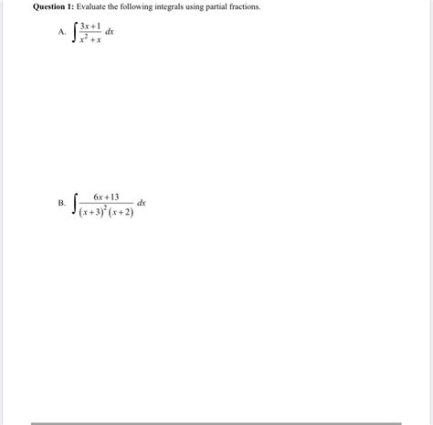 Solved Question 1 Evaluate The Following Integrals Using