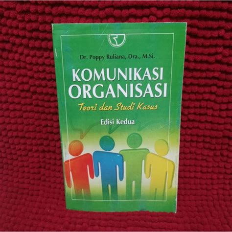 Jual Edisi 2 Komunikasi Organisasi Teori Dan Studi Kasus Buku By Poppy