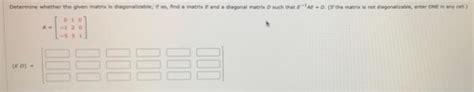 solved determine whether the given matrix is diagonalizable