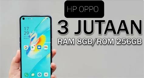 Rekomendasi Hp Oppo Harga Jutaan Spek Gahar Gahar Ditambah Bonus Kamera Cetar