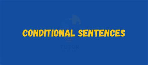 Conditional Sentences Definition Types And Examples