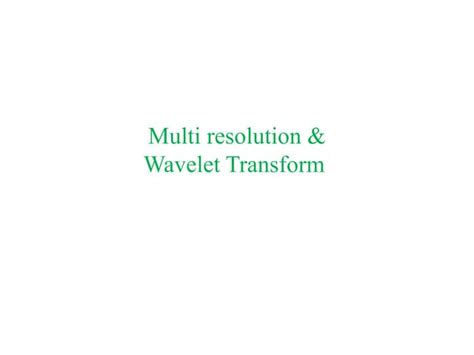 Multi Resolution And Wavelet Transformpptx