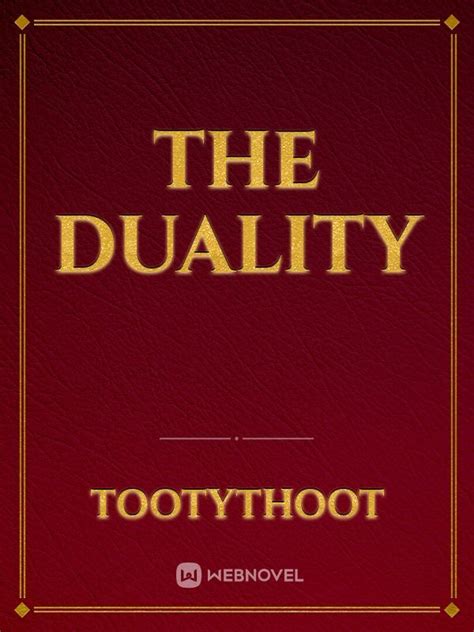 Read The Duality Tootythoot Webnovel