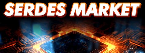 Serdes 市场规模、份额、趋势 增长因素 2023 2032