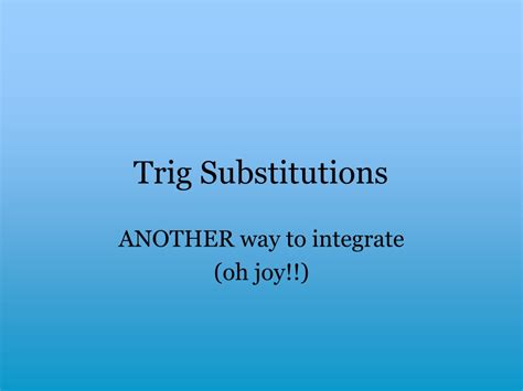Ppt Trig Substitutions For Integrals Another Approach Powerpoint