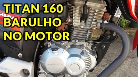 Barulho no motor da titan 160 porque Assista o vídeo atenção YouTube