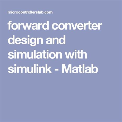 Forward Converter Design And Simulation With Simulink Matlab