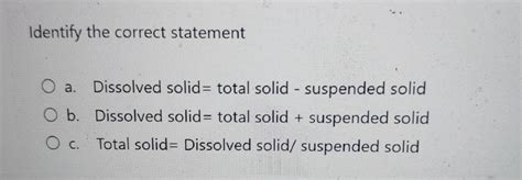 Solved Identify The Correct Statementa ﻿dissolved Solid