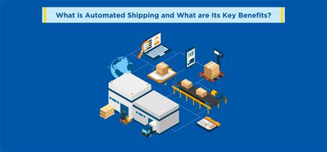 What Is Automated Shipping And What Are Its Key Benefits