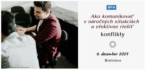 Ako komunikovať v náročných situáciách a efektívne zvládať konflikty