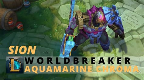 Worldbreaker Sion Aquamarine Chroma League Of Legends Youtube