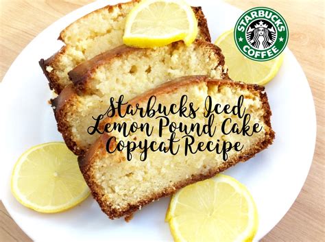 Starbucks Iced Lemon Pound Cake Copycat Recipe 4 Steps With Pictures