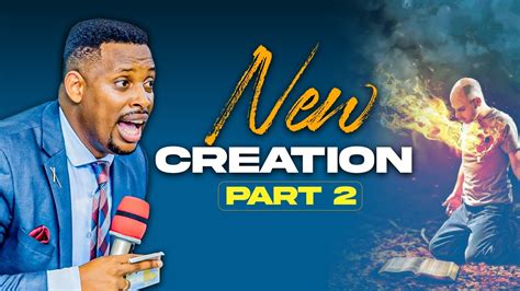 Part 2 New Creation With Pastor Mugisha Jackson Youtube
