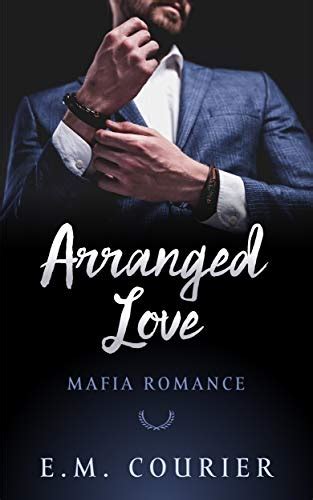Arranged Love Mafia Romance Book 1 Kindle Edition By Courier E M