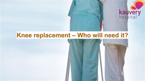 Knee Replacement Who Will Need It By Kauvery Hospital Issuu