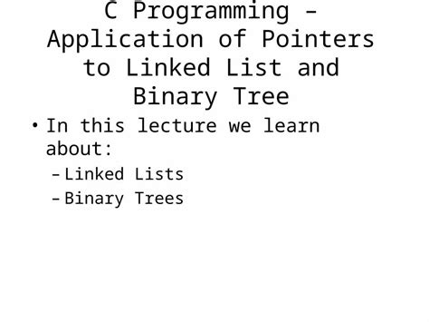 Ppt C Programming Application Of Pointers To Linked List And Binary