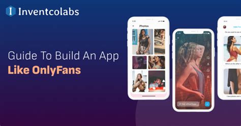 Guide To Develop An App Like Onlyfans- Inventcolabs