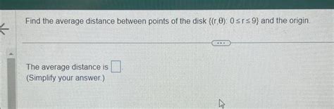 Solved Find The Average Distance Between Points Of The Disk Chegg