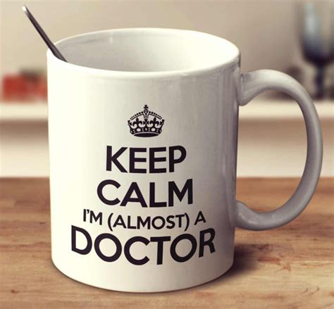 Keep Calm Im Almost A Doctor