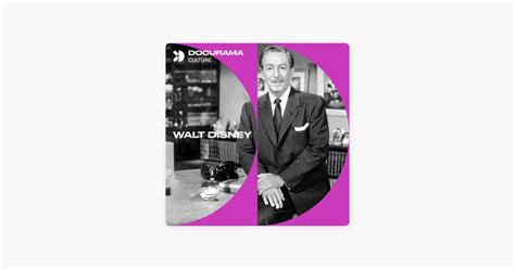Walt Disney L Homme Qui Voula Walt Disney L Homme Qui Voulait Changer Le Monde Apple Podcasts