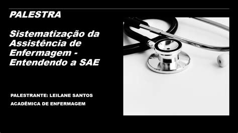 Sistematização da Assistência de Enfermagem Entendendo a SAE Sympla