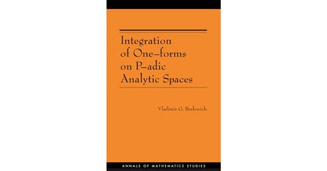 Integration Of One Forms On P Adic Analytic Spaces Princeton