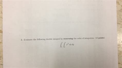 Solved Evaluate The Following Double Integral By Reversing