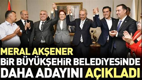 Meral Akşener bir büyükşehir belediyesinde daha adayını açıkladı