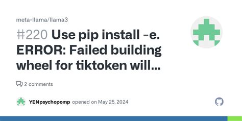 Use Pip Install E ERROR Failed Building Wheel For Tiktoken Will Appear Issue Meta