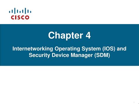 ppt chapter 4 internetworking operating system ios and security device manager sdm