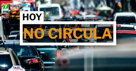 Hoy No Circula Que Autos Descansan Y Cuáles No Aplican Este Lunes